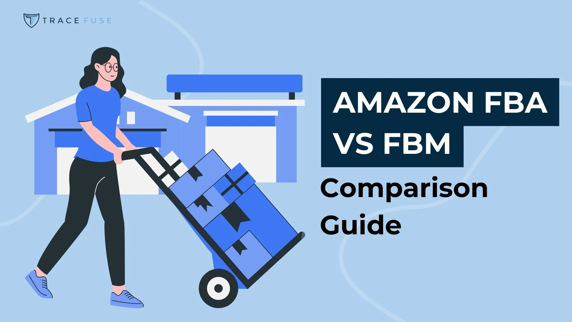 Amazon FBA vs FBM Comparison Guide | Tracefuse