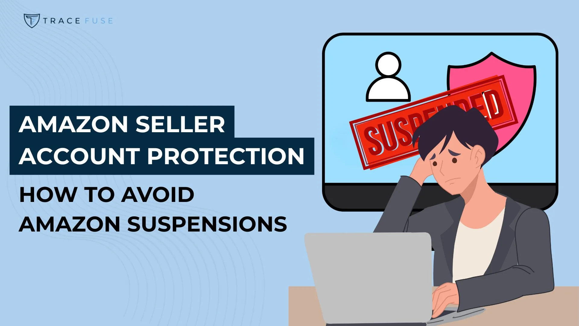 Avoiding Suspensions With Amazon Seller Account Protection
